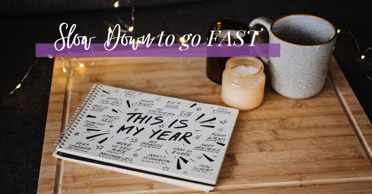 Slow Down To Go Fast Workshops